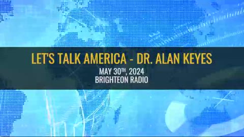 5/30/2024 Let's Talk America with Dr. Alan Keyes - Brighteon.com