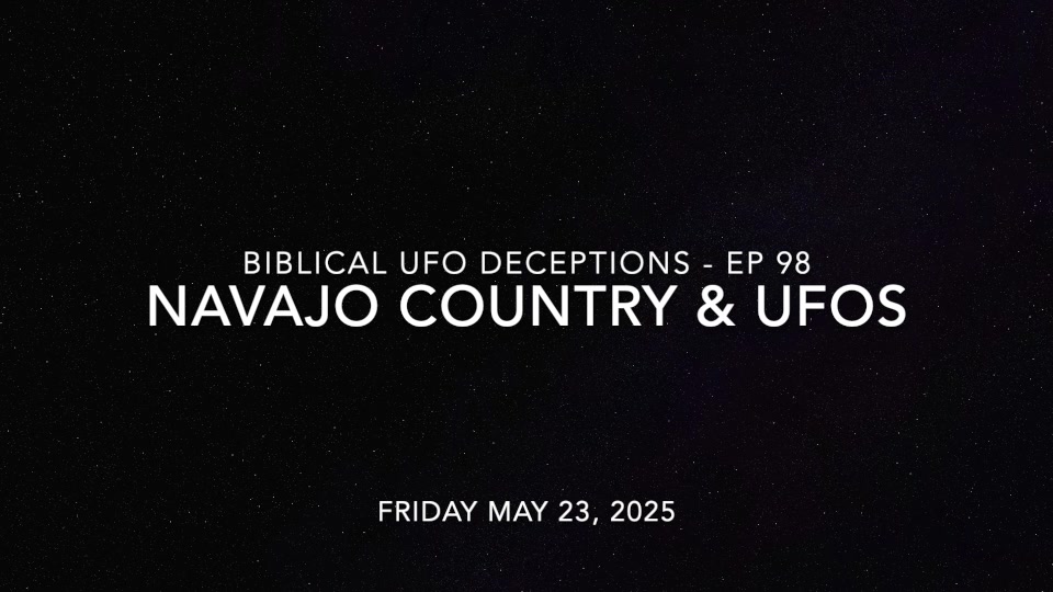 EP 98 - NAVAJO COUNTRY & UFOS - Friday May 23, 2025 - Brighteon.com