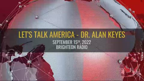 9/15/2022 Let's Talk America with Dr. Alan Keyes - Brighteon .com