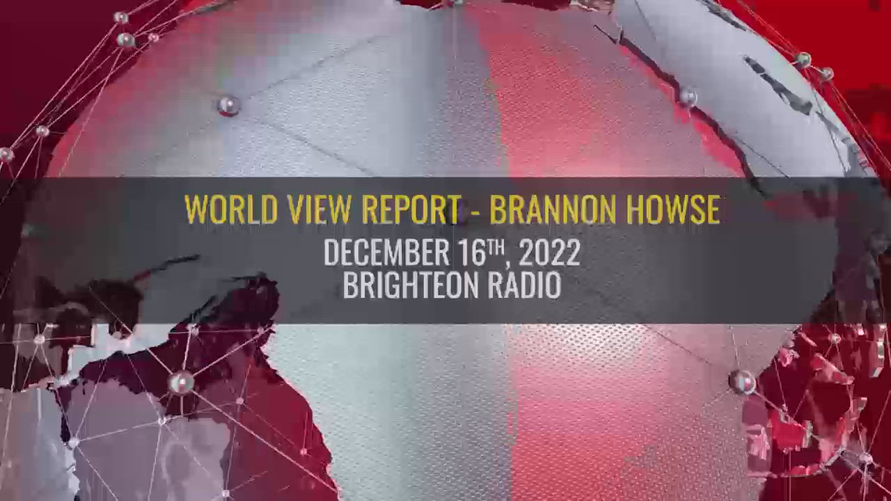 12/16/2022 Worldview Report With Brannon Howse - Brighteon.com