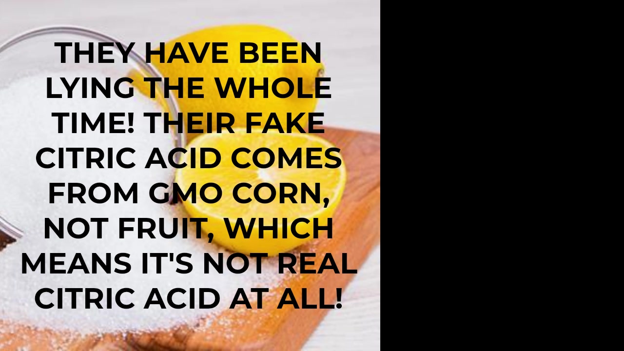 WARNING: CITRIC ACID IN YOUR FOOD - Brighteon .com