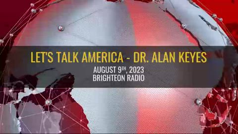 8/9/2023 Let's Talk America with Dr. Alan Keyes - Brighteon.com