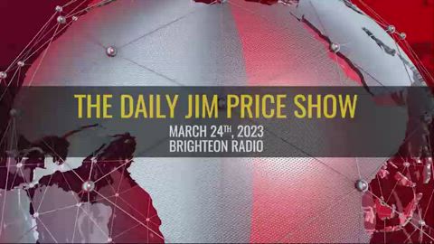 03/24/2023 The Daily Jim Price Show with Jim Price - Brighteon.com