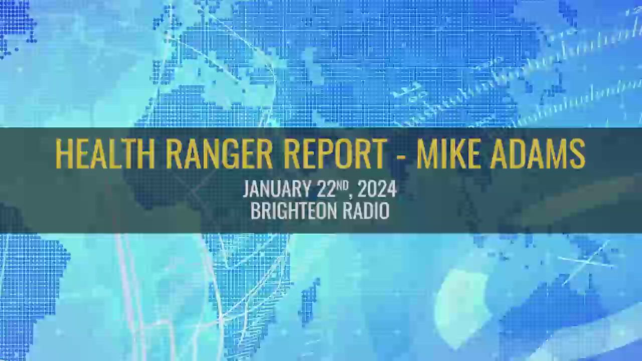 1/22/2024 Health Ranger Report with Mike Adams - Brighteon.com