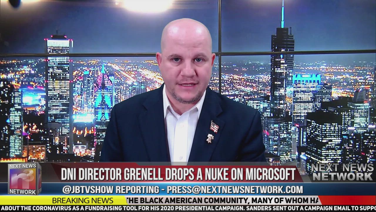 DNI Director Grenell Drops a NUKE on Microsoft After They Decide to ...